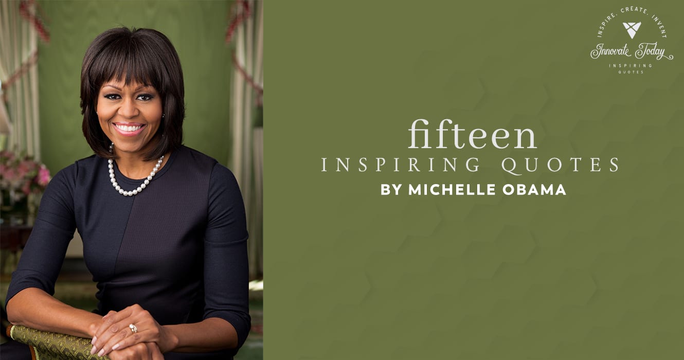 Fifteen Inspiring Quotes by Michelle Obama - Innovate Design Studios