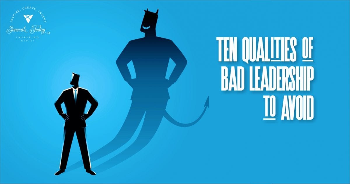 Ten Qualities of Bad Leadership to Avoid - Innovate Design Studios